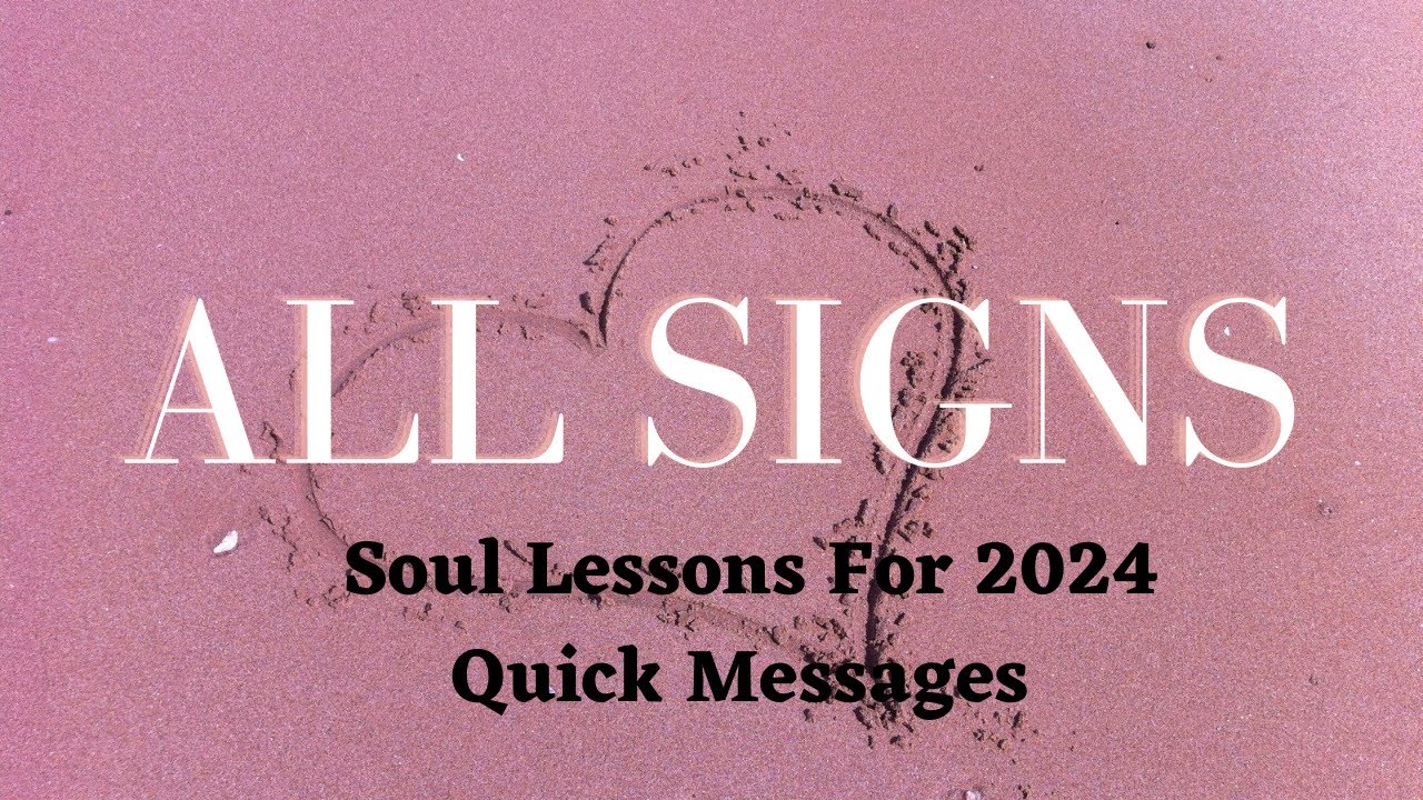 ALL SIGNS - SOUL LESSONS FOR 2024 - YouTube