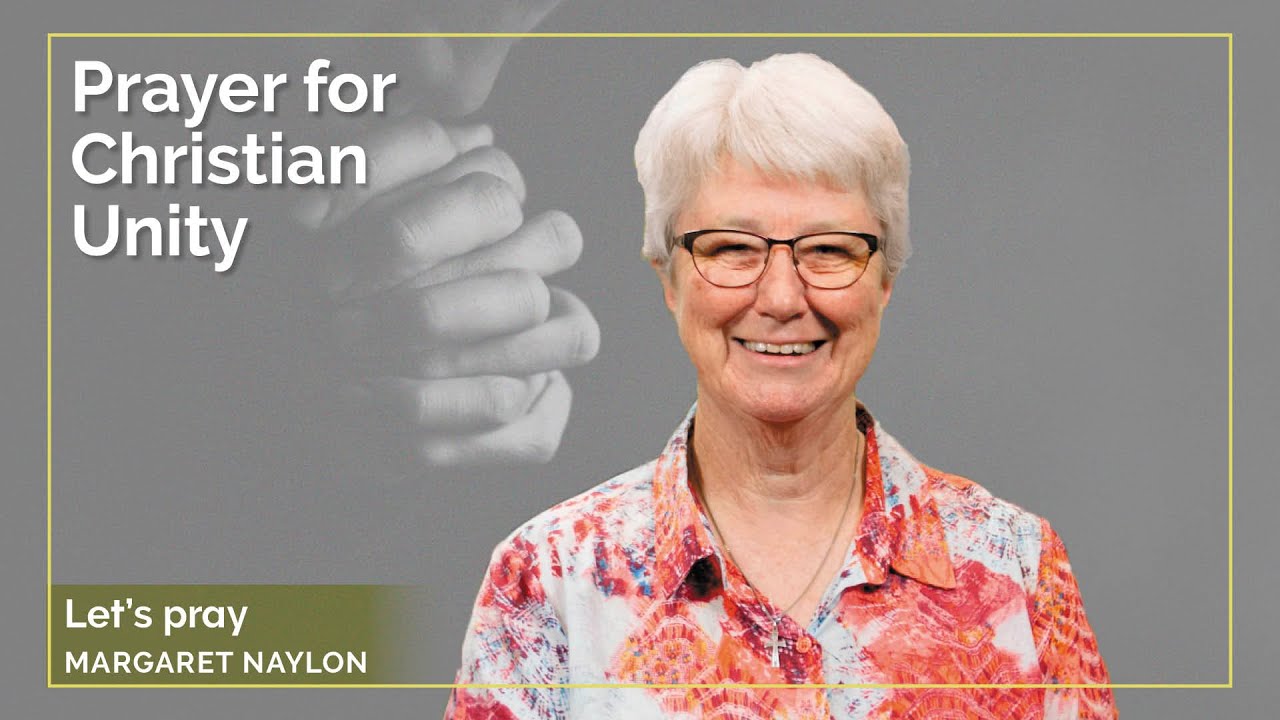 Prayer for Unity Among Christians - Let's Pray with Margaret Naylon ...