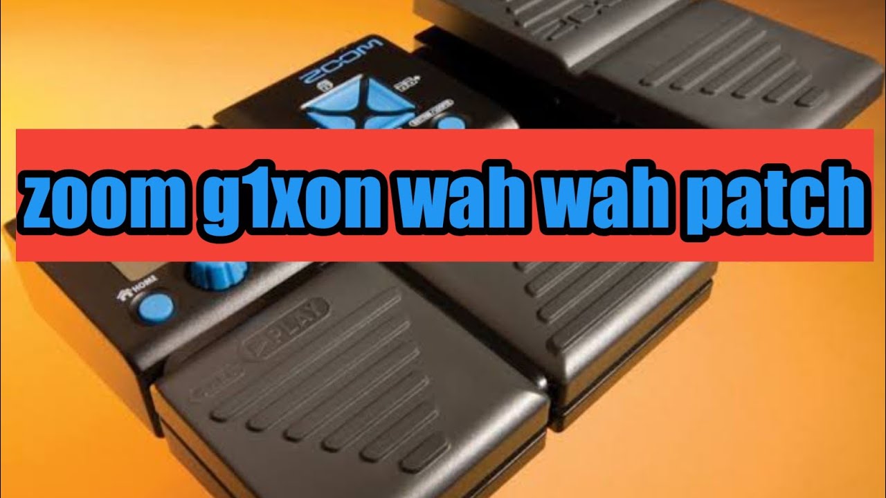 Zoom g1xon wah wah patch - YouTube