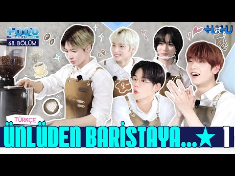 [Türkçe Altyazılı] TO DO X TOMORROW X TOGETHER 68. Bölüm - Ünlüden Baristaya...★ 1. Kısım