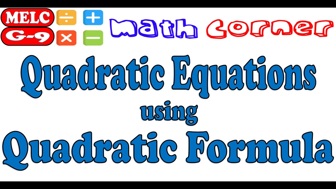 Solve Quadratic Equations Using Quadratic Formula | Grade 9 | MELC ...