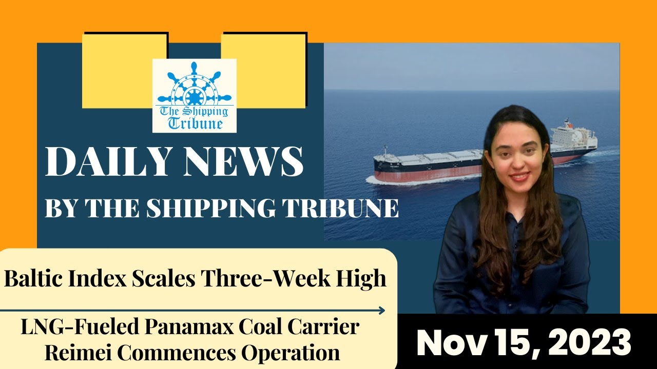 Daily News By The Shipping Tribune - Nov 15th, 2023 - YouTube