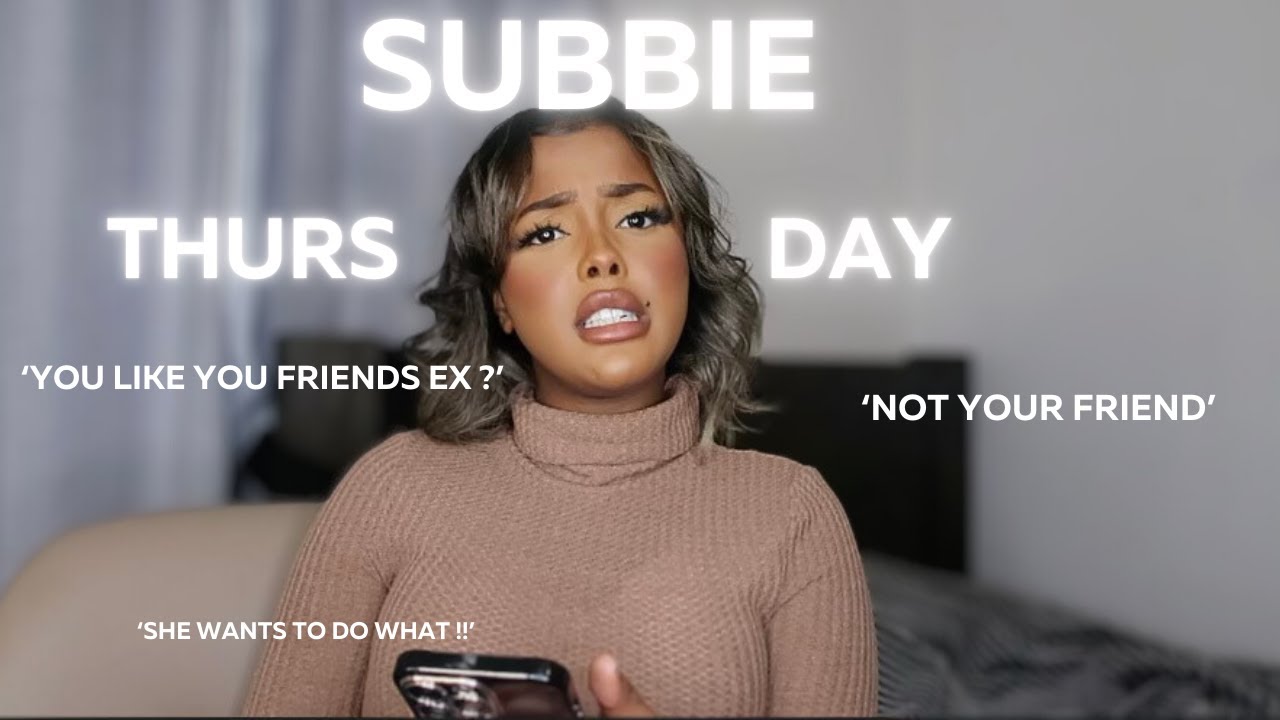 SUBBIE THURSDAY'S- " I like my friends ex" - YouTube