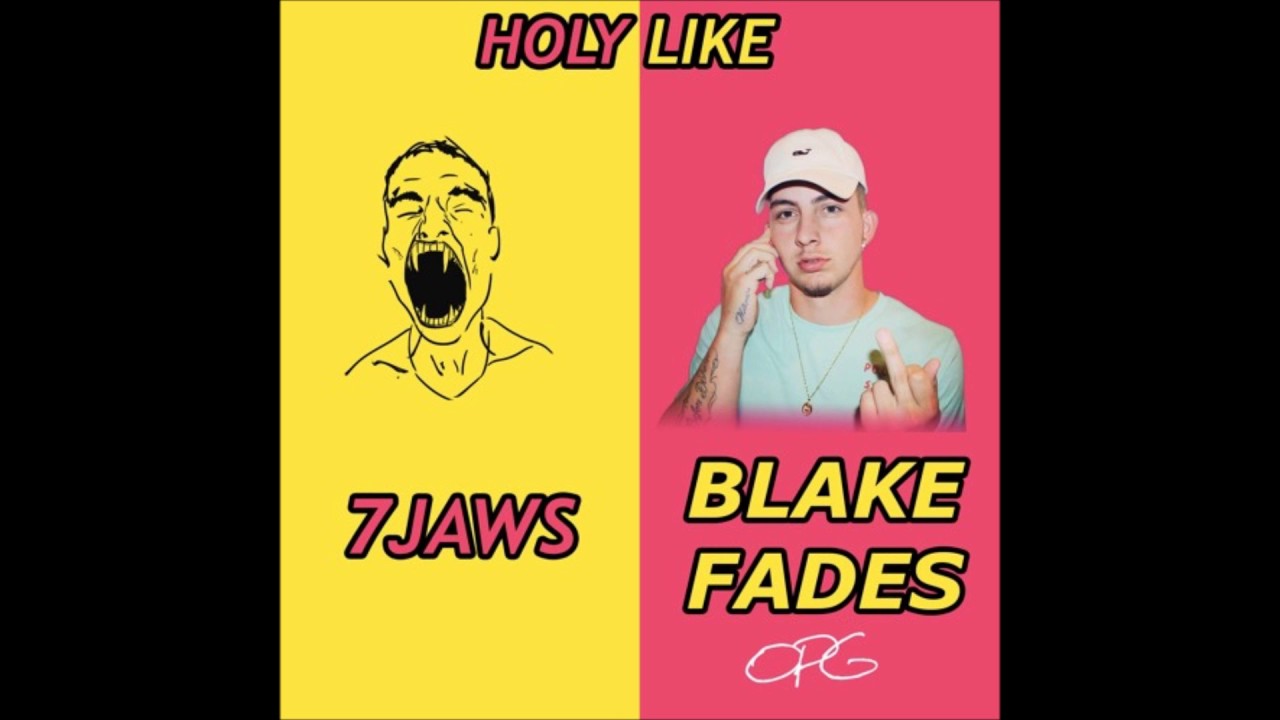 7 JAWS x BLAKE FADES - HOLY LIKE - YouTube