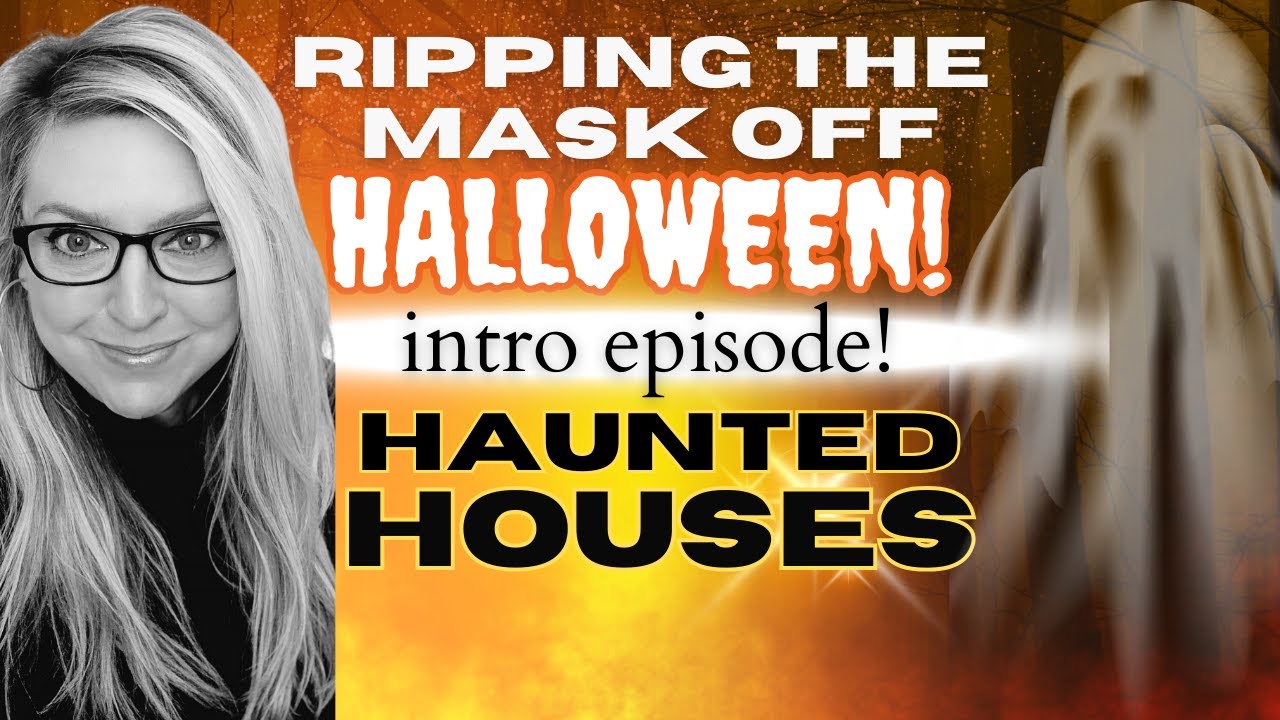 Ripping the Mask off Halloween, Haunted Houses and Ghost Tours - Intro ...