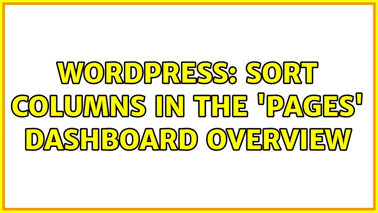 Wordpress: Sort columns in the 'Pages' dashboard overview - YouTube