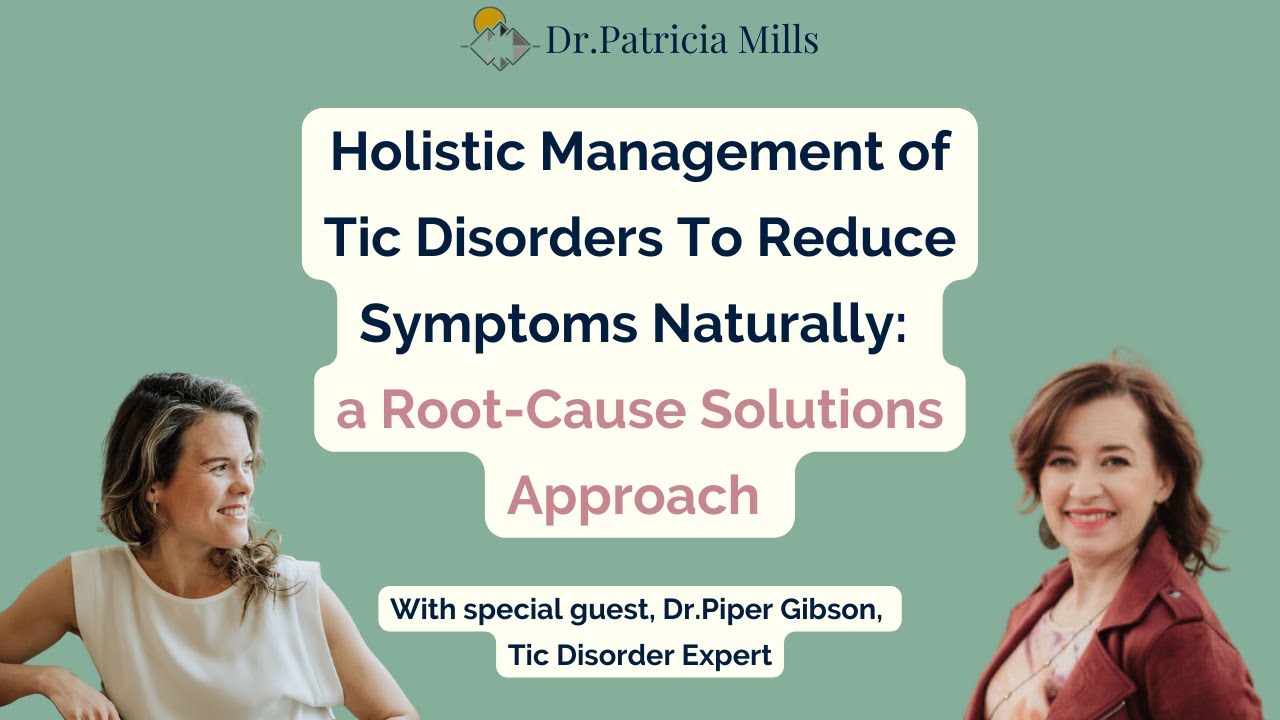 Holistic Management of Tic Disorders To Reduce Symptoms Naturally: a ...