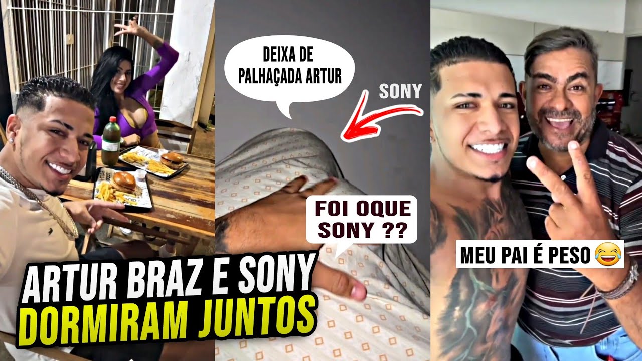 Arthur Braz e Sony dormiram juntos 😈 + Pai de Artur Braz é Peso 🤣 - YouTube