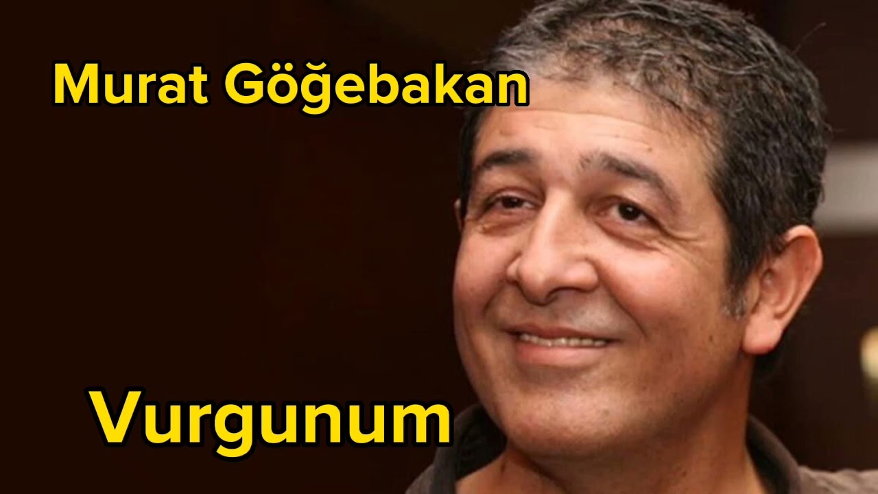 Murat Göğebakan - Vurgunum - YouTube