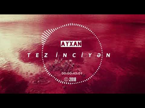 Ayxan - Tez İnciyən (Official Music )