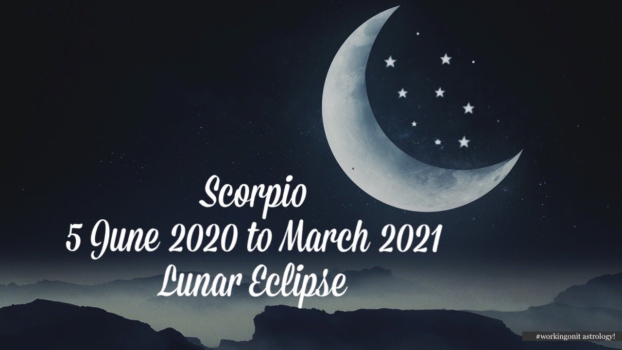 Scorpio | 5 June 2020 to March 2021 | Full Moon Lunar Eclipse Astrology ...