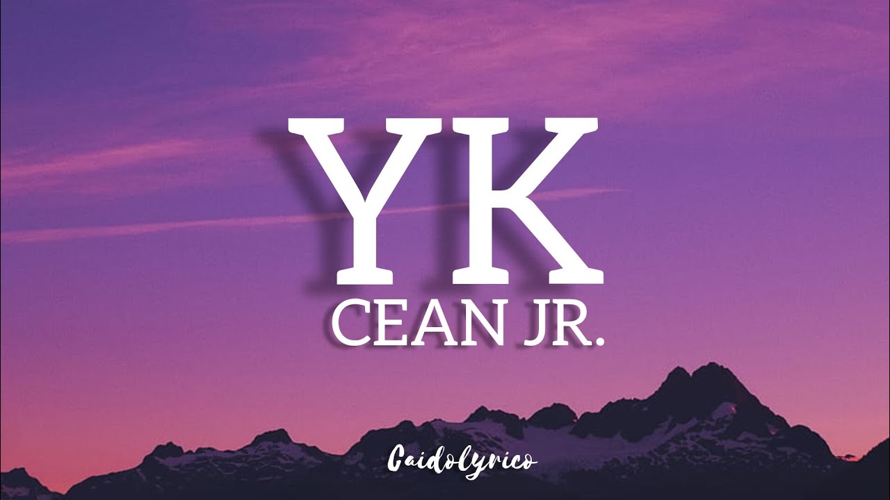 YK - CEAN JR | LYRICS - YouTube