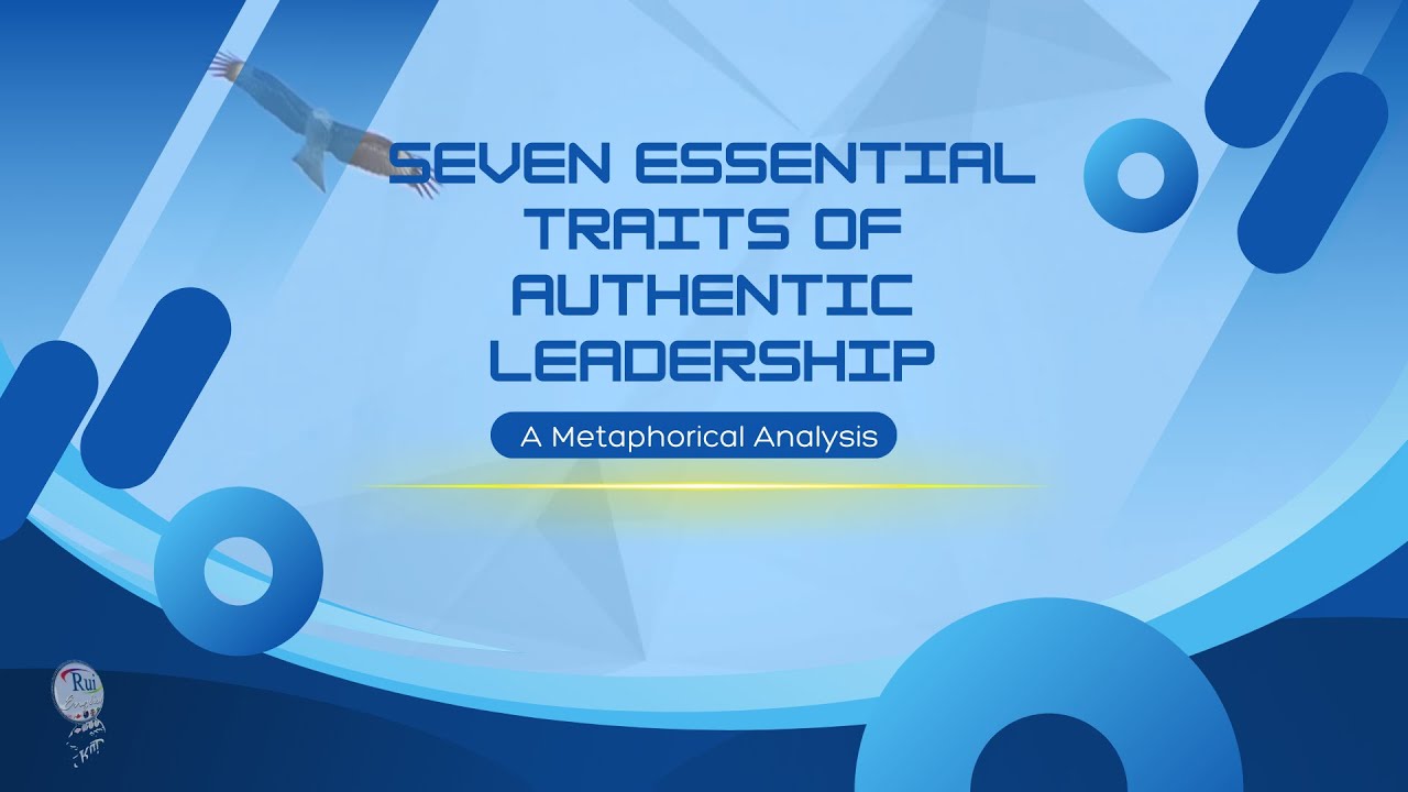 Seven Essential Traits of Authentic Leadership - YouTube