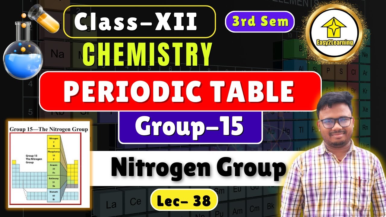 Class 12 Chemistry Lec-38 | Periodic Table & Nitrogen Group (Group 15 ...