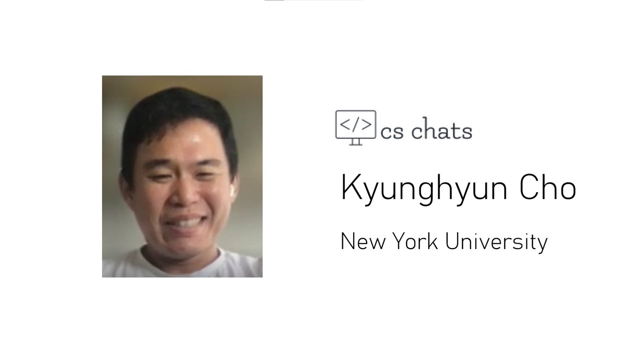 Computer Science Chats (Data Science) - Kyunghyun Cho - YouTube