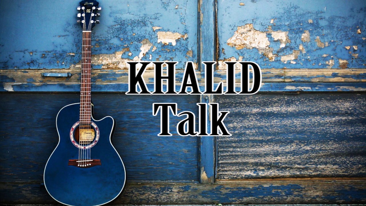 Khalid - Talk Lyrics - YouTube