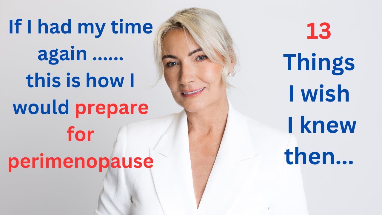 13 things that I would do to prepare for Perimenopause - YouTube