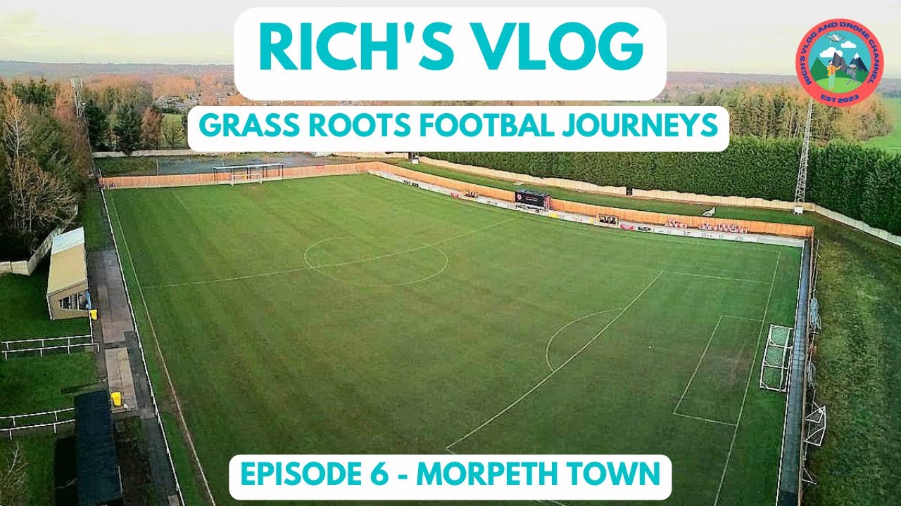 GRASS ROOTS FOOTBALL JOURNEYS - EPISODE 6 - MORPETH TOWN AFC - YouTube