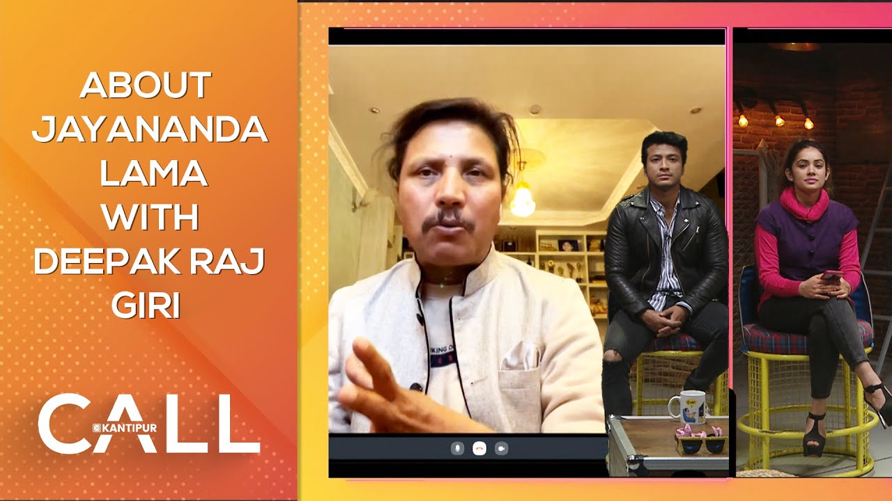 About Jayananda Lama With Deepak Raj Giri | Call Kantipur - 23 February ...