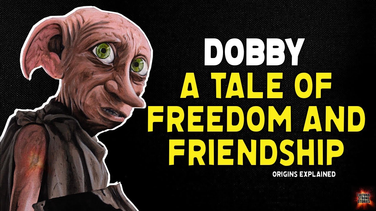 DOBBY A Tale of FREEDOM and FRIENDSHIP (Origins Explained) - YouTube
