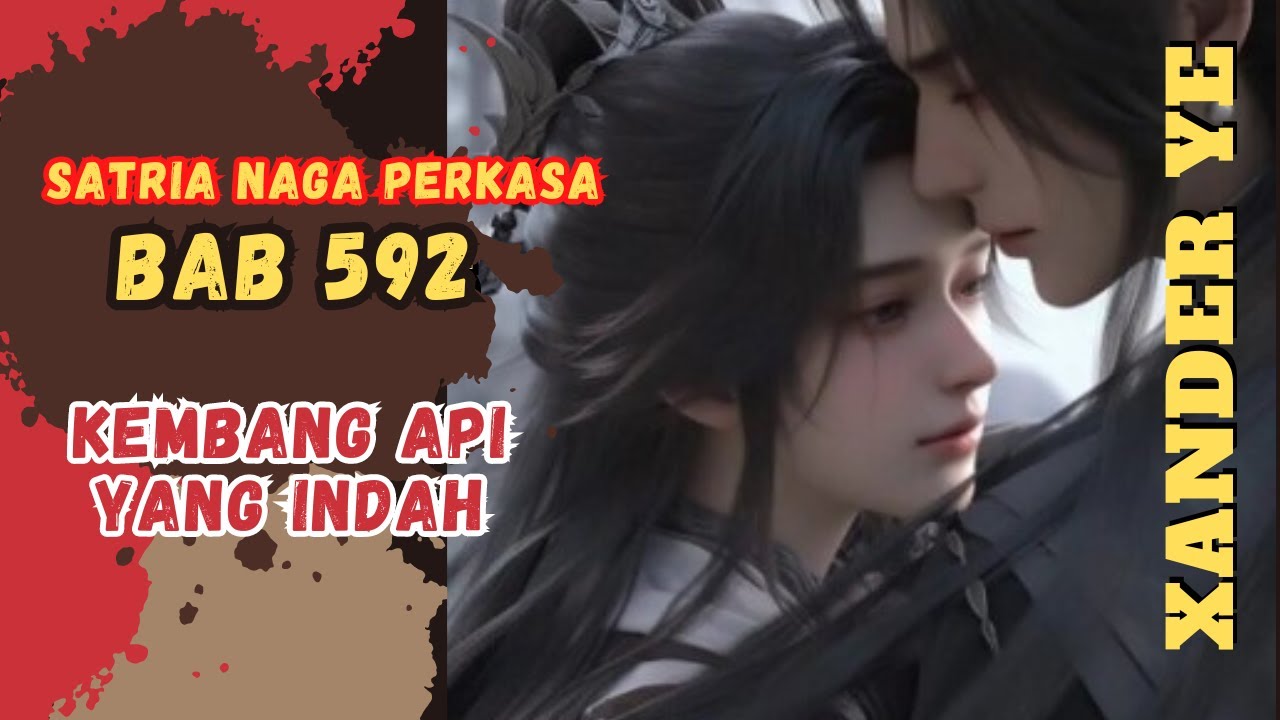 BAB 592 | KEMBANG API YANG INDAH | Xander Ye | PEDANG NAGA | UANG DARI INTERNET - YouTube