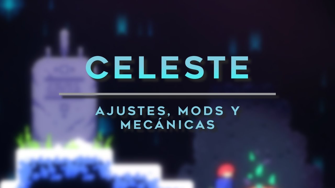 Celeste - Guía Técnica - Ajustes, mods y mecánicas - Pabloherresp (Tech ...