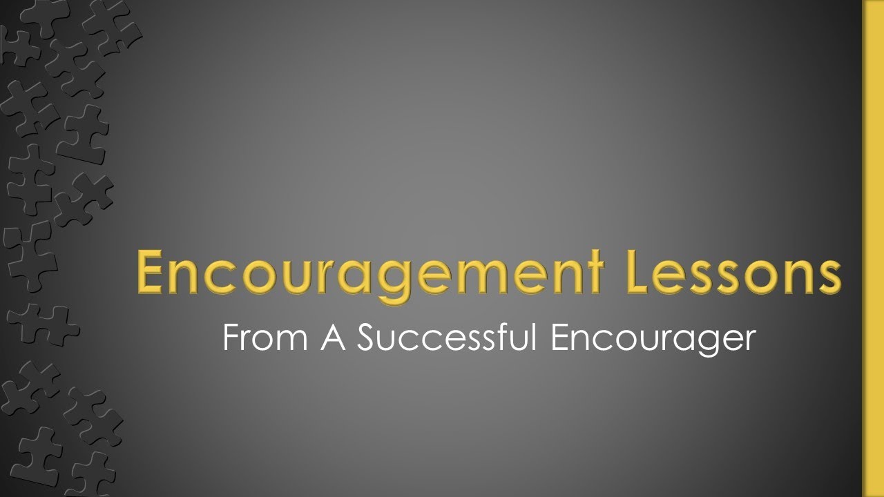 Encouragement Lessons - From a Successful Encourager - YouTube
