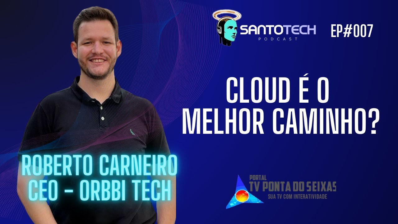 SANTOTECH recebe: ROBERTO CARNEIRO CEO - ORBBI TECH - YouTube
