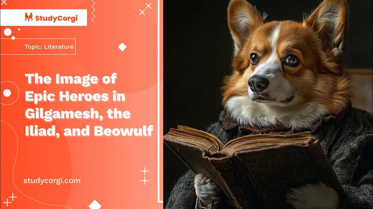 The Image of Epic Heroes in Gilgamesh, the Iliad, and Beowulf - Essay ...