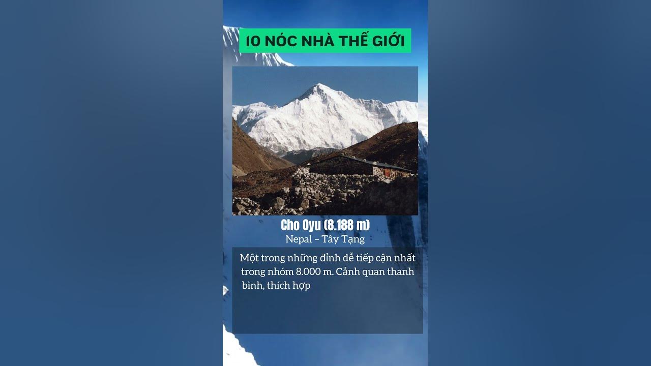 Top 10 ngọn núi cao nhất thế giới - Cho Oyu – Đỉnh Núi Dễ Leo Nhất Trong 14 Đỉnh 8000m? 🏔️😲 ...