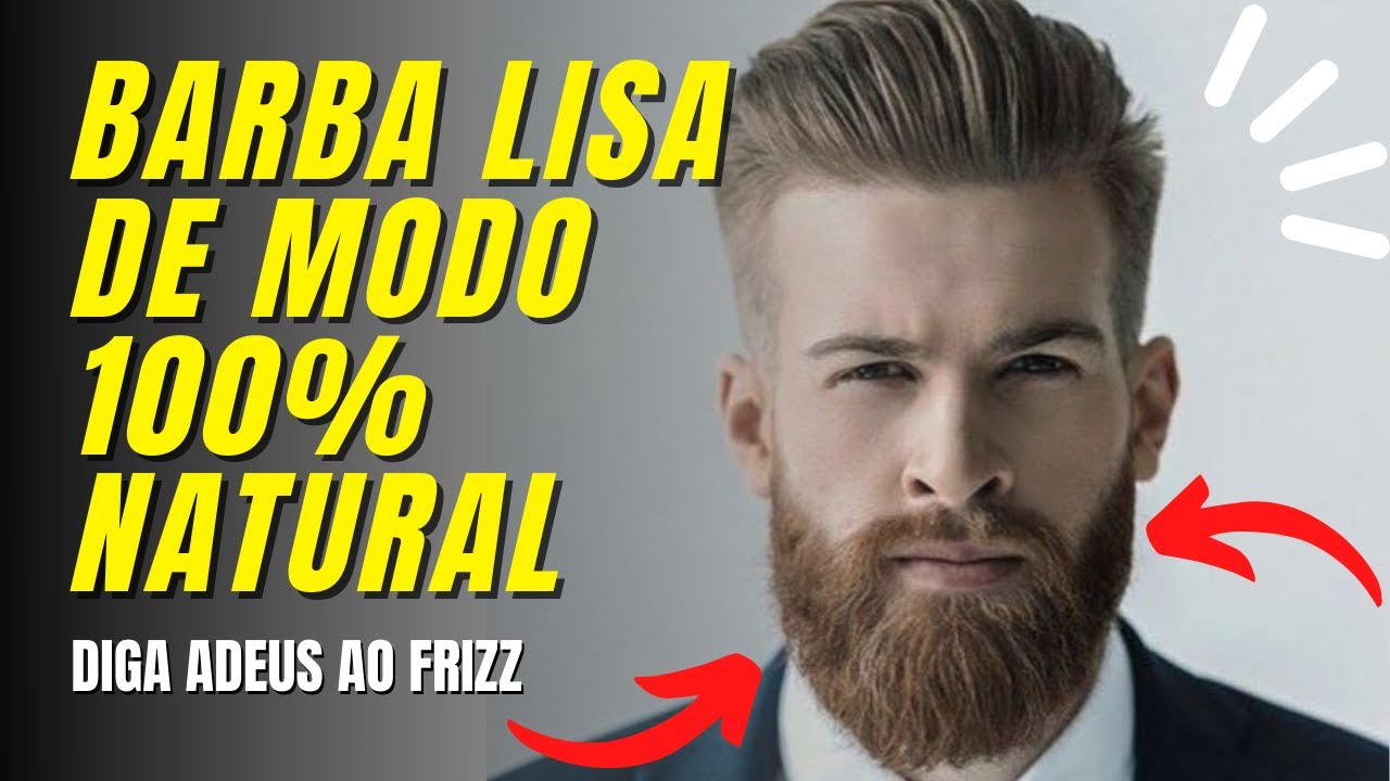 5 Dicas de como Deixar a Barba Lisa NATURALMENTE! Removendo o Frizz da ...