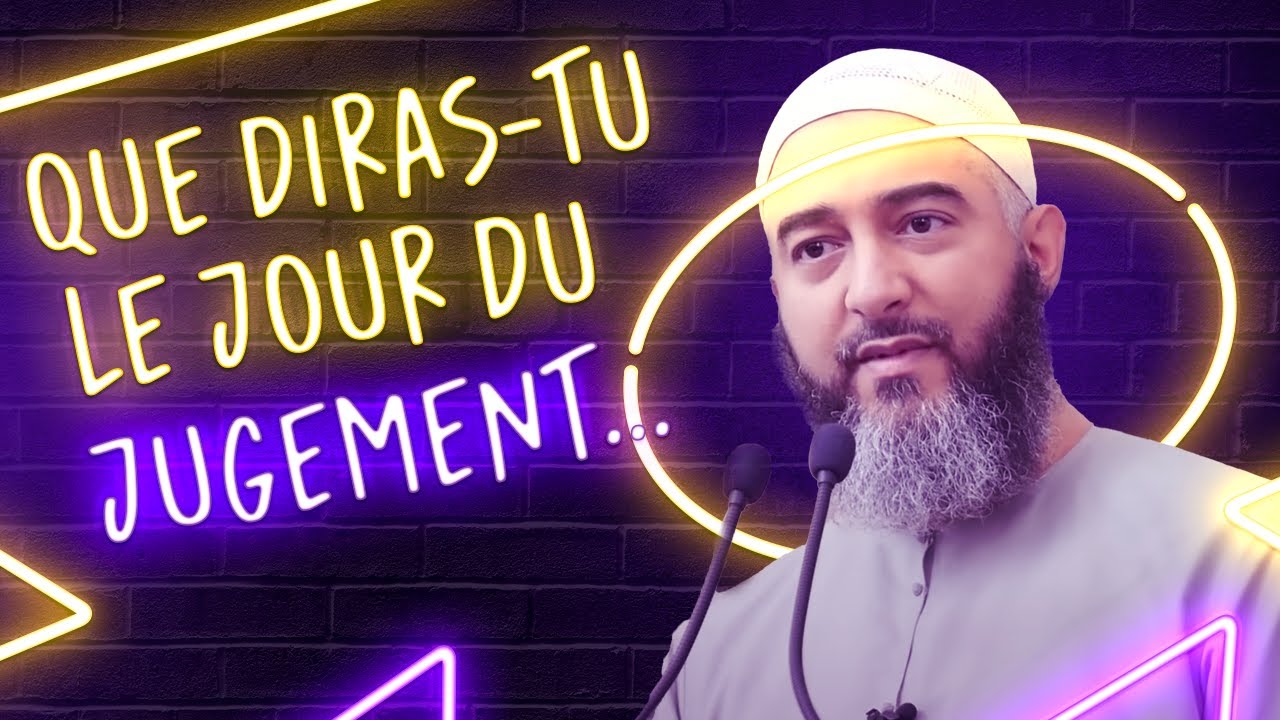 QUE DIRAS-TU LE JOUR DU JUGEMENT ? - YouTube