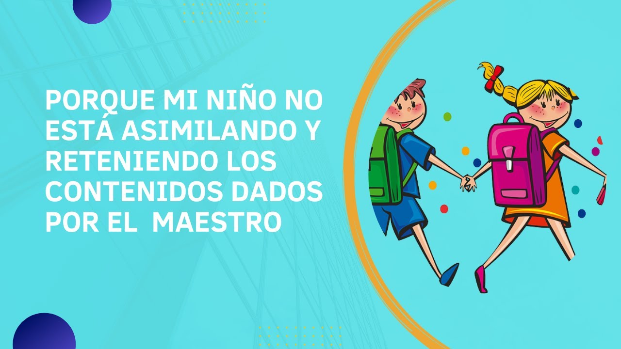 PORQUE MI NIÑO NO ESTÁ ASIMILANDO Y RETENIENDO LOS CONTENIDOS DADOS POR ...