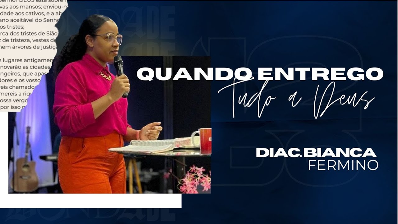 QUANDO ENTREGO TUDO A DEUS // Diac. Bianca Fermino - YouTube