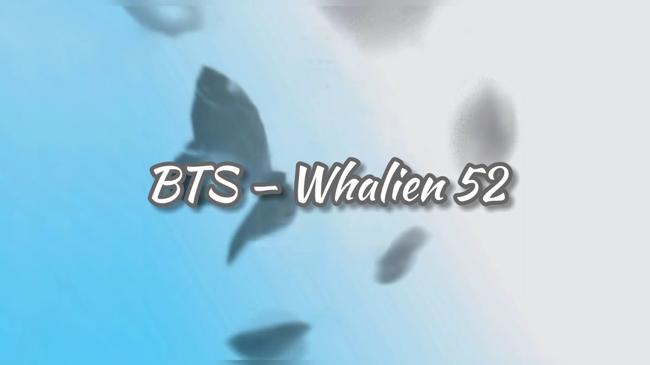 BTS (방탄소년단) 'Whalien 52' [Hangul lyrics] - YouTube