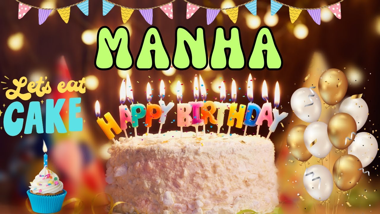 Happy Birthday Manha, Birthday of Manha, Best Birthday Wishes - YouTube