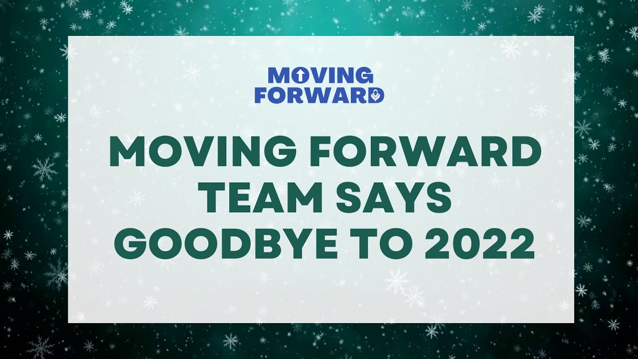 The Moving Forward team says goodbye to 2022 - YouTube