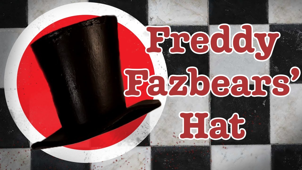 Making Freddy Fazbears' Top Hat 🎩 - YouTube