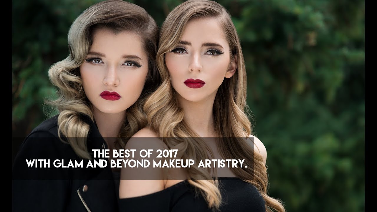 The best of 2017 with Glam and Beyond Makeup Artistry. - YouTube