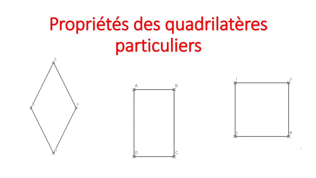 propriétés des quadrilatères particuliers - YouTube