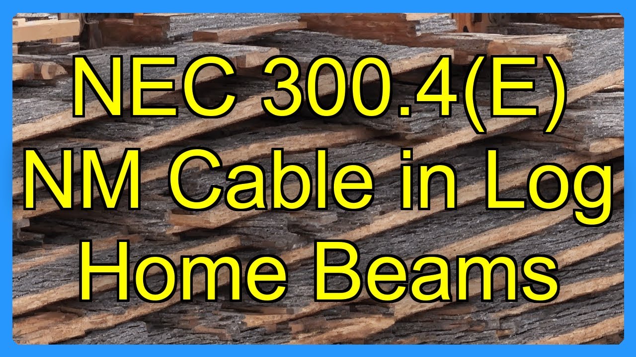 NEC 300.4(E) NM Cable in Log Home Beams - YouTube