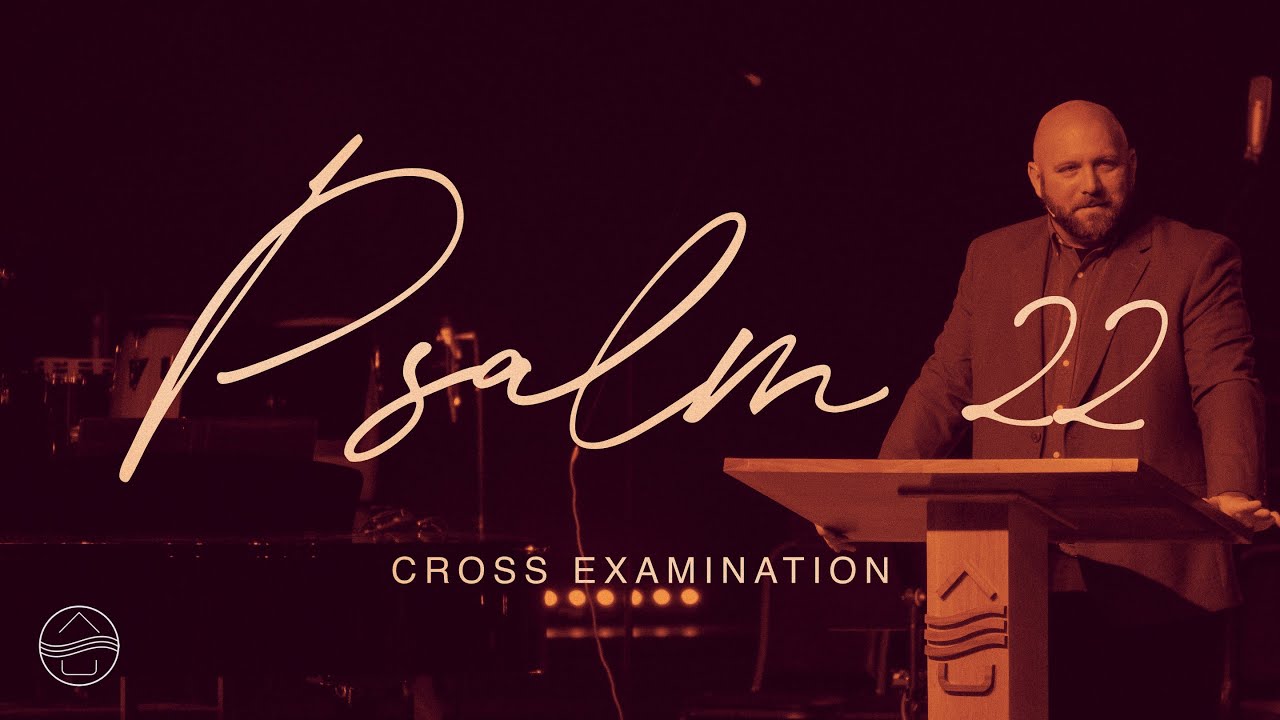 Psalm 22: Cross Examination - YouTube