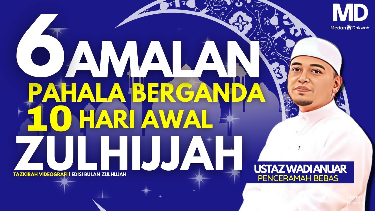 "6 AMALAN WAJIB DIAMALKAN 10 HARI AWAL ZULHIJJAH" | USTAZ WADI ANNUAR # ...