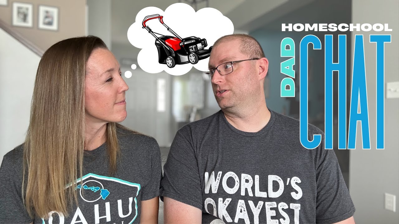 HOMESCHOOL DAD CHAT | Thoughts About Teaching Life Skills in ...