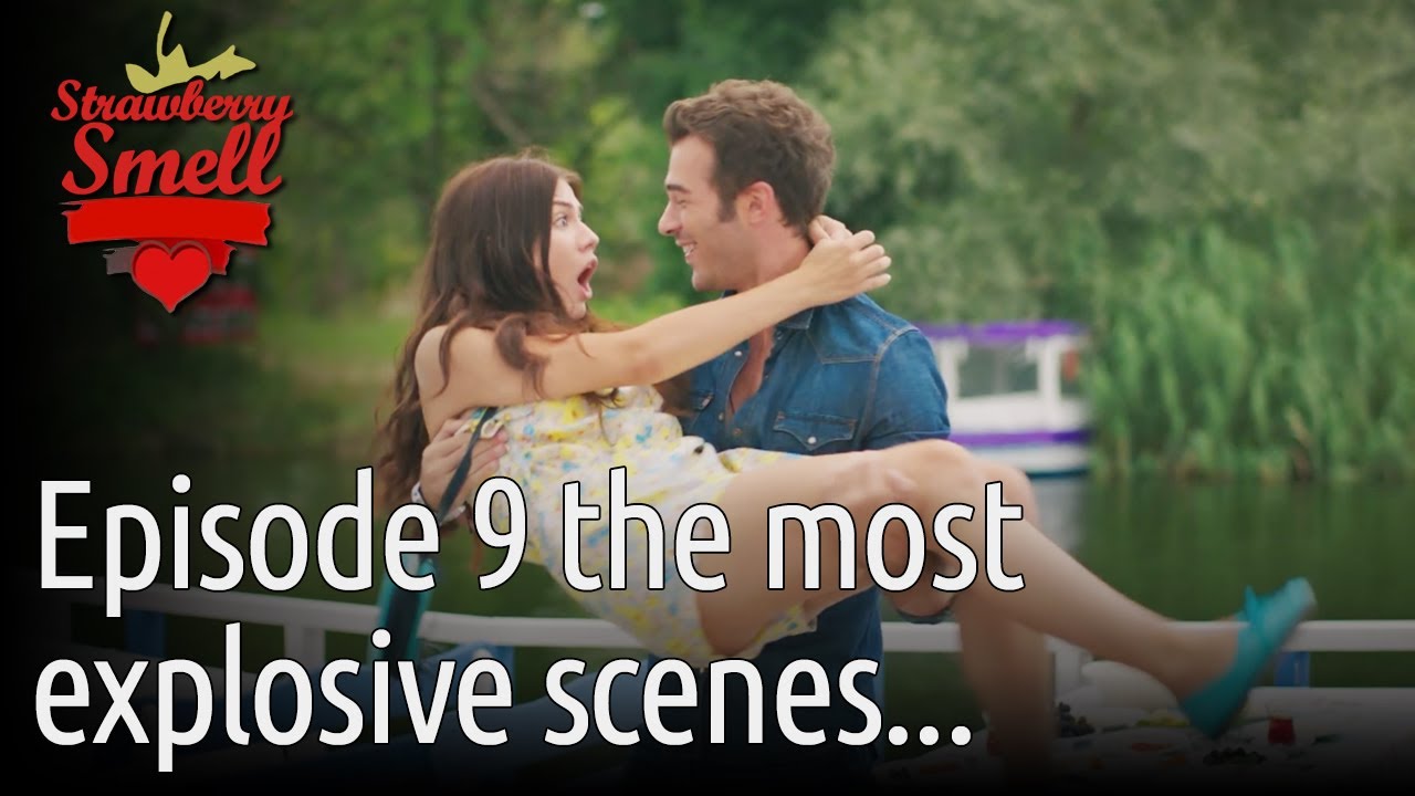 Episode 9 - The Most Explosive Scenes... - Strawberry Smell (English ...