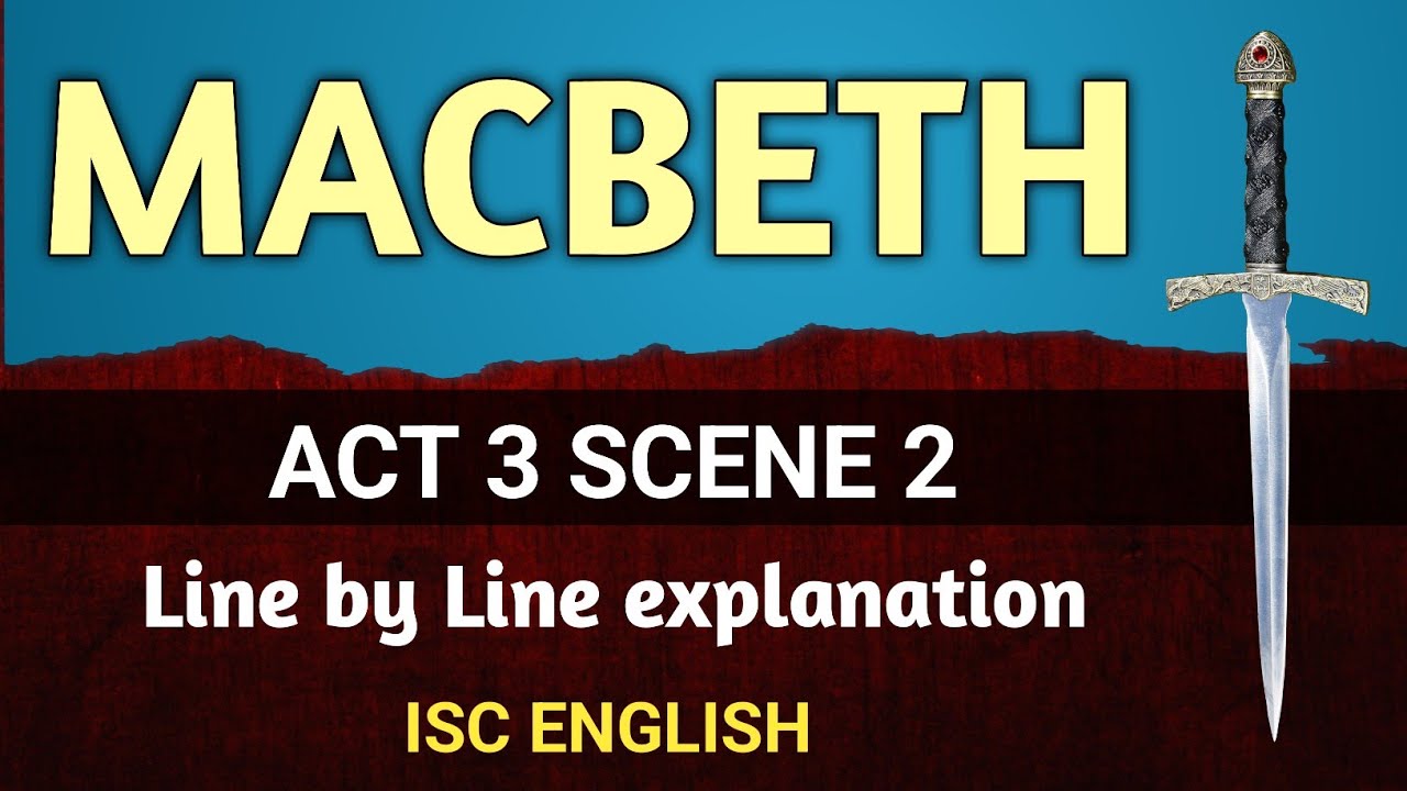 Macbeth : Act 3 Scene 2 | ISC | line by line explanation | English For ...