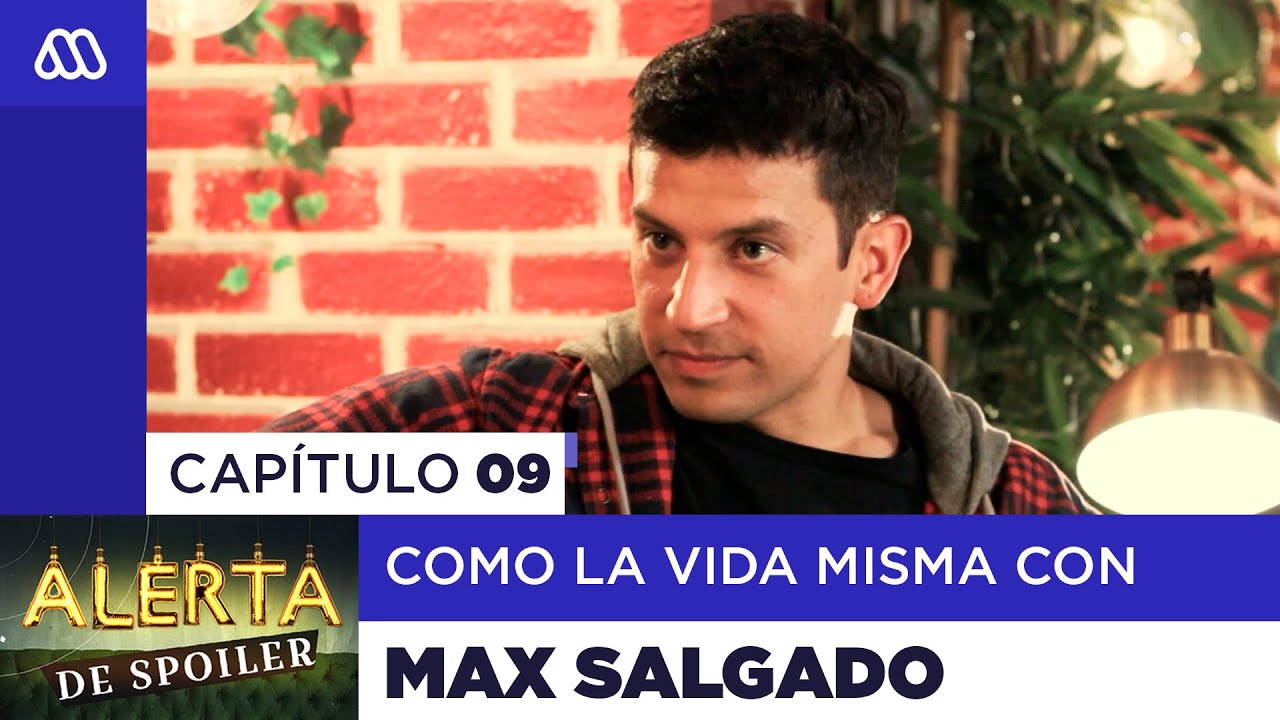 Alerta de Spoiler - Capítulo 09: Como la Vida Misma con Max Salgado - YouTube
