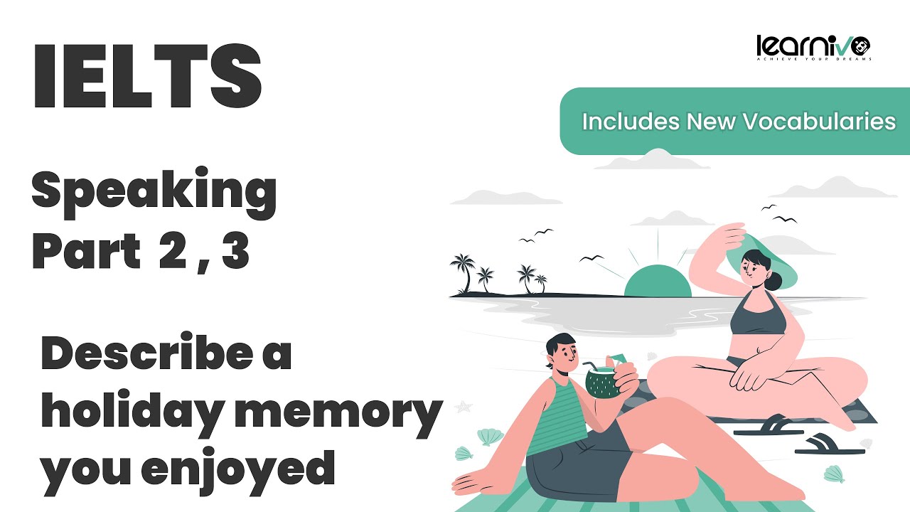 IELTS Speaking Part 2 & 3 | Describe a Holiday Memory | Band 9 Sample ...