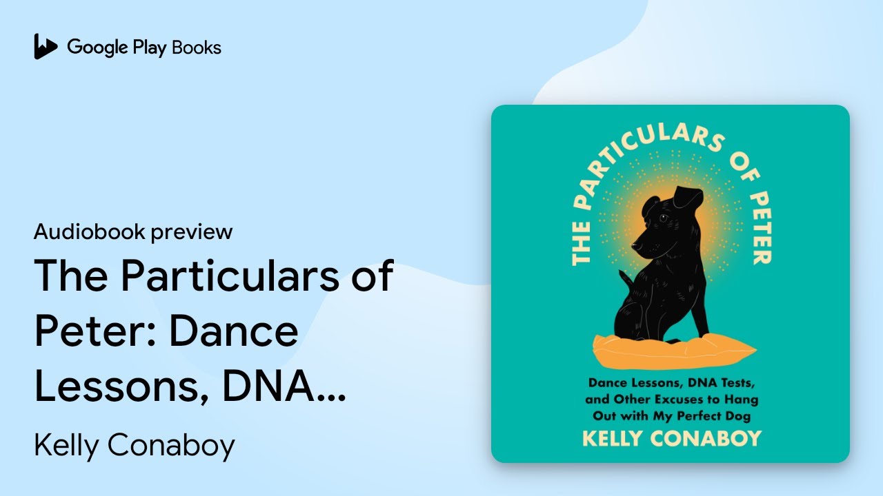 The Particulars of Peter: Dance Lessons, DNA… by Kelly Conaboy ...