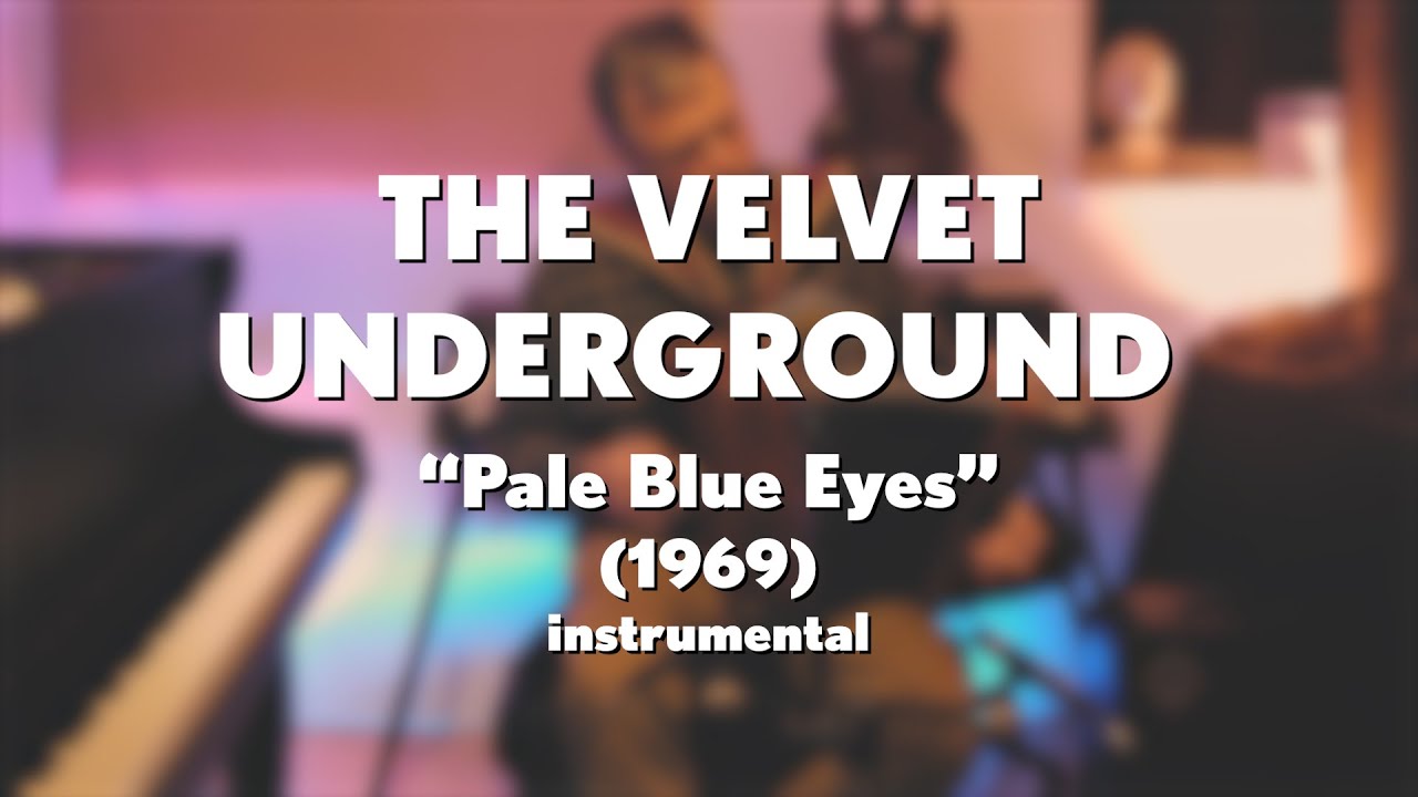 The Velvet Underground "Pale Blue Eyes" (1969) acoustic instrumental ...